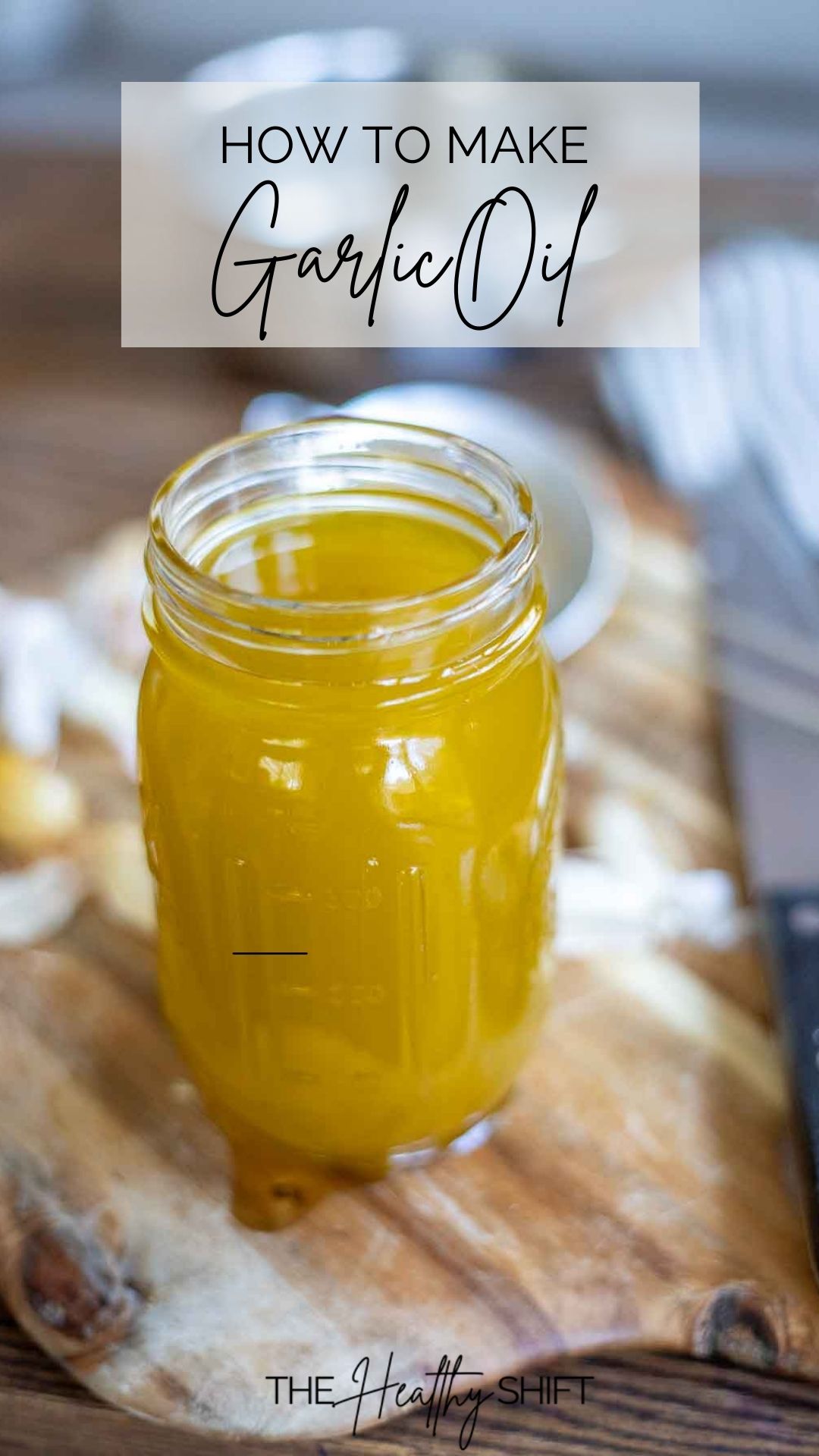 How To Make Garlic Oil - The Healthy Shift