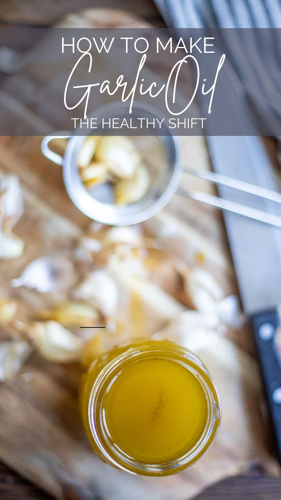 How To Make Garlic Oil - The Healthy Shift