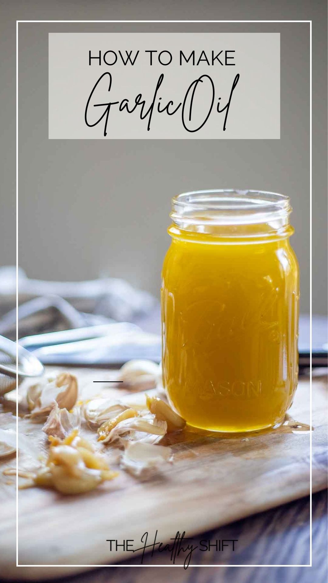 How To Make Garlic Oil - The Healthy Shift
