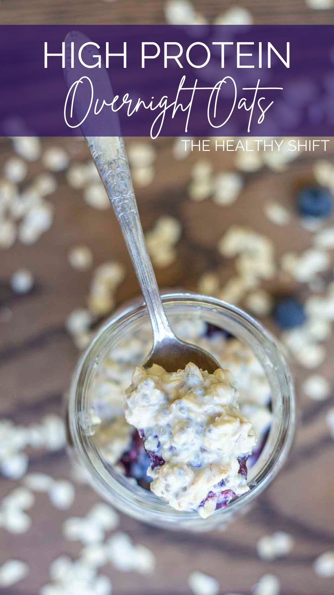 High Protein Overnight Oats - The Healthy Shift
